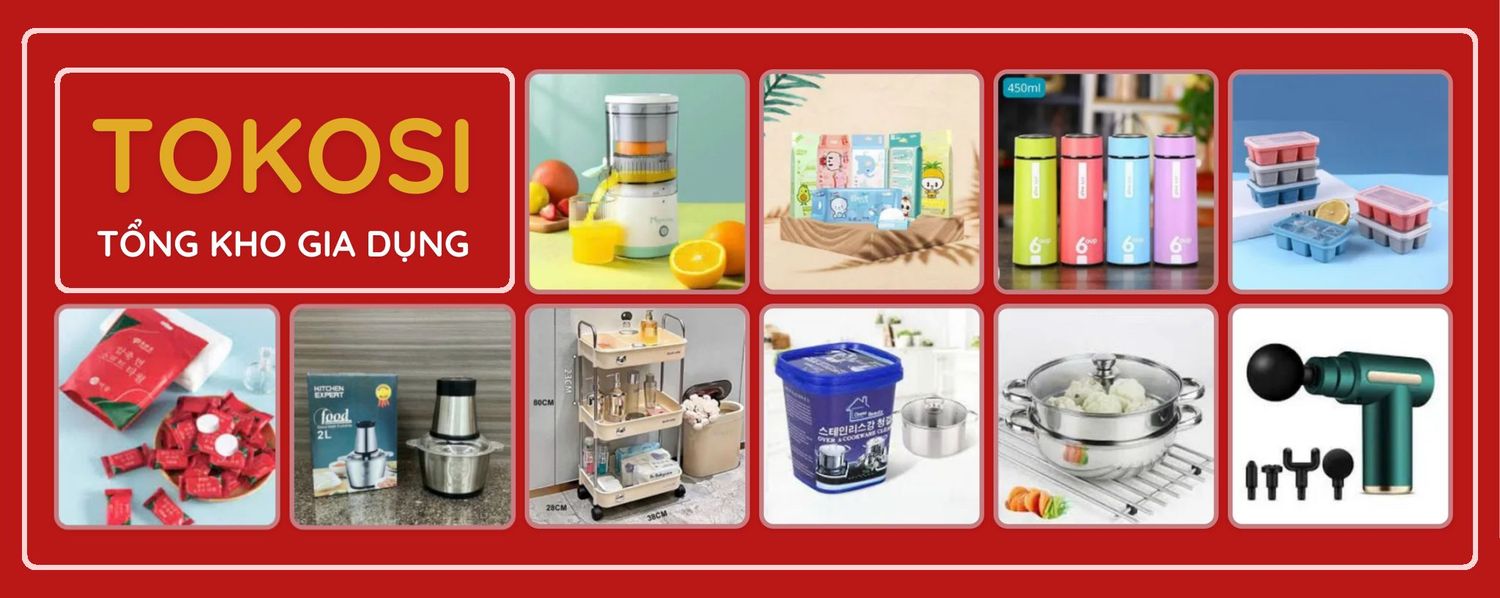 TOKOSI - Tổng Kho Gia Dụng Giá Xưởng - Thị Trường Sỉ